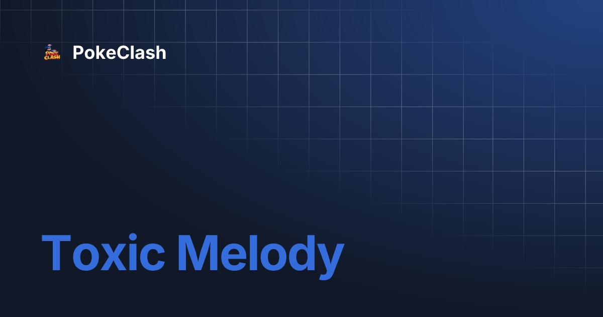 Toxic Melody | PokeClash