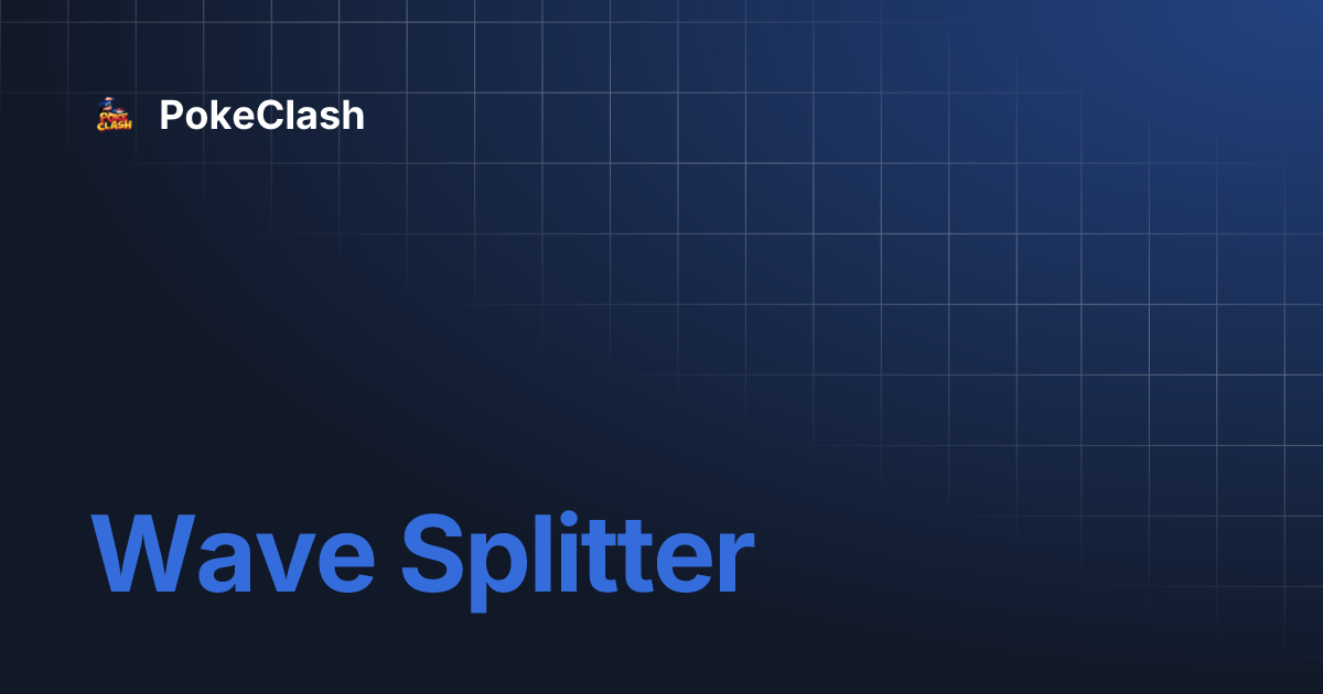 Wave Splitter | PokeClash
