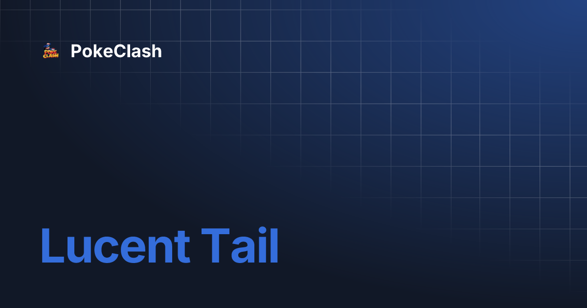 Lucent Tail | PokeClash