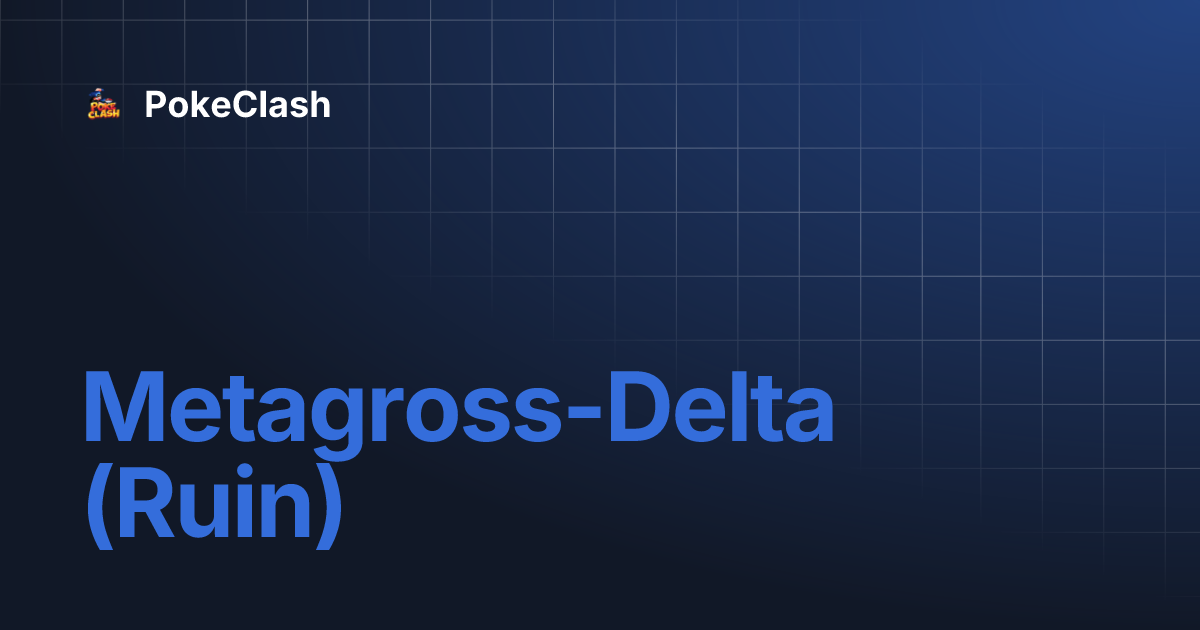 Metagross-Delta (Ruin) | PokeClash